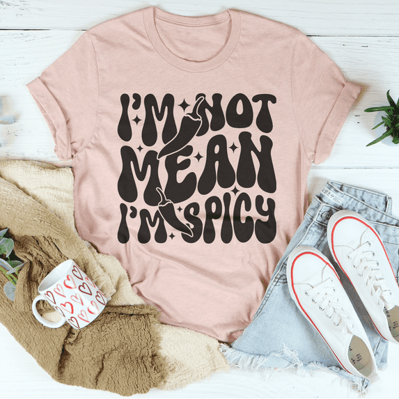I Am Not Mean I Am Spicy Tee Mustard S Peachy Sunday T-Shirt - Walmart.com