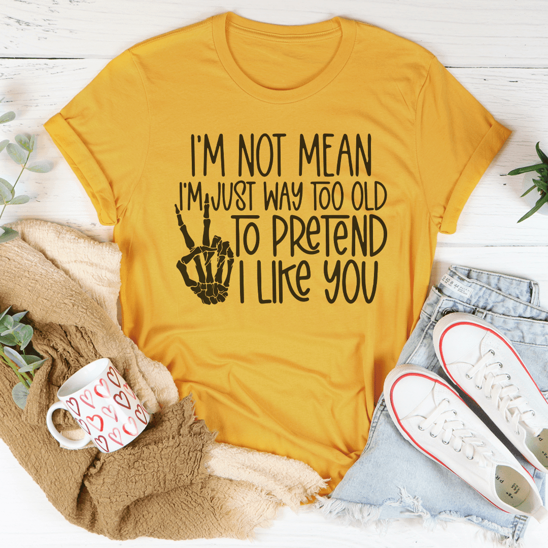 I Am Not Mean Im Just Way Too Old To Pretend Tee Heather Prism Peach S ...