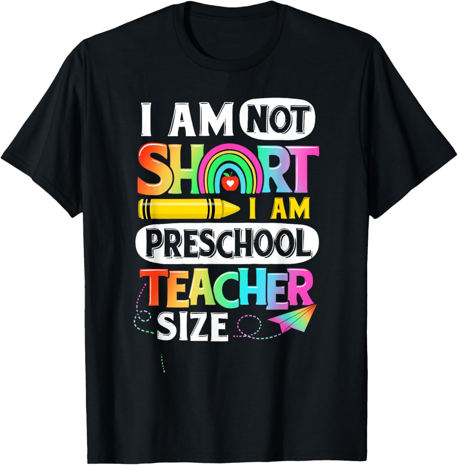 I Am Not Short I Am Preschool Teacher Size Back To School T-Shirt ...