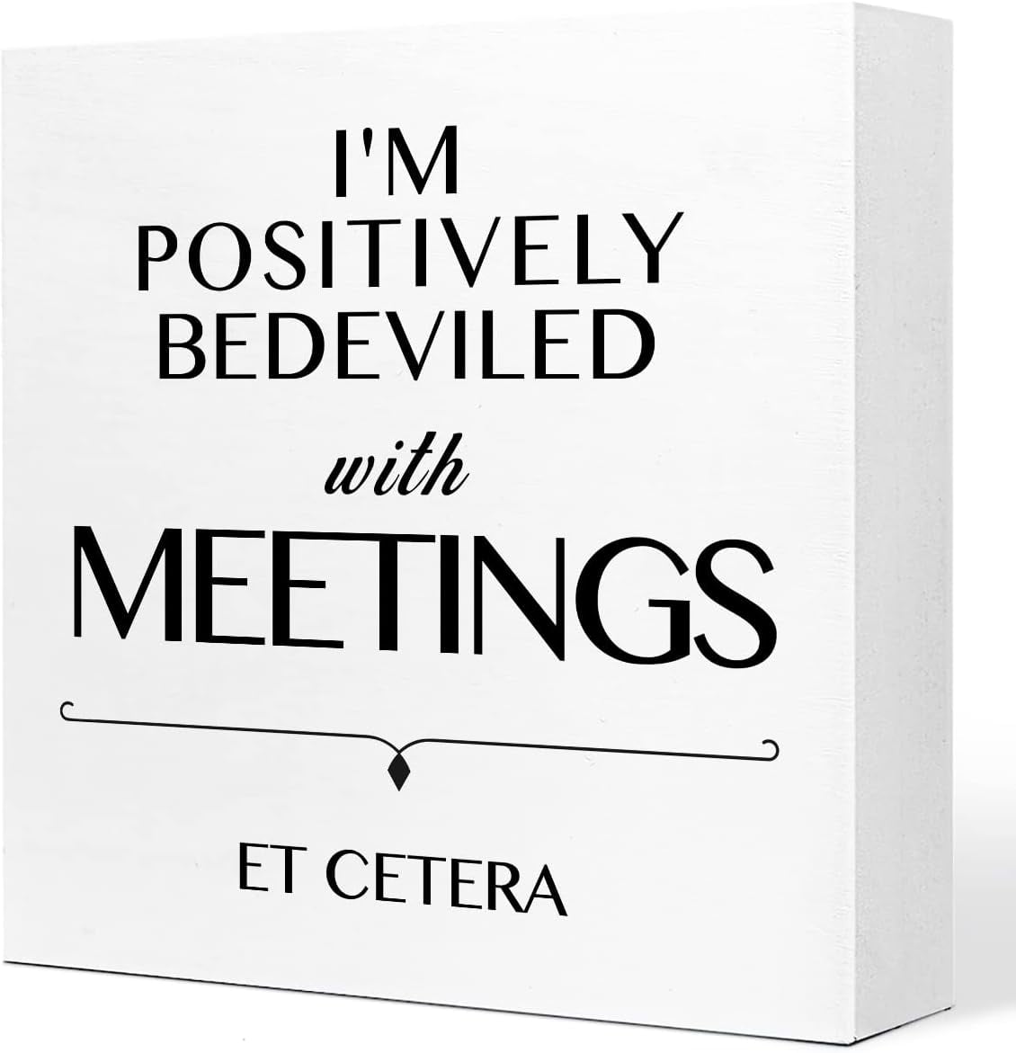I Am Positively Bedeviled With Meetings Et Cetera Wooden Sign Desk ...