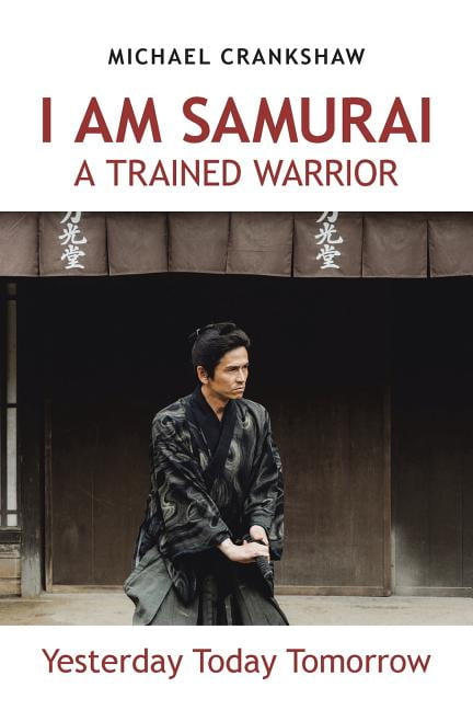 I Am Samurai a Trained Warrior : Yesterday Today Tomorrow - Walmart.com