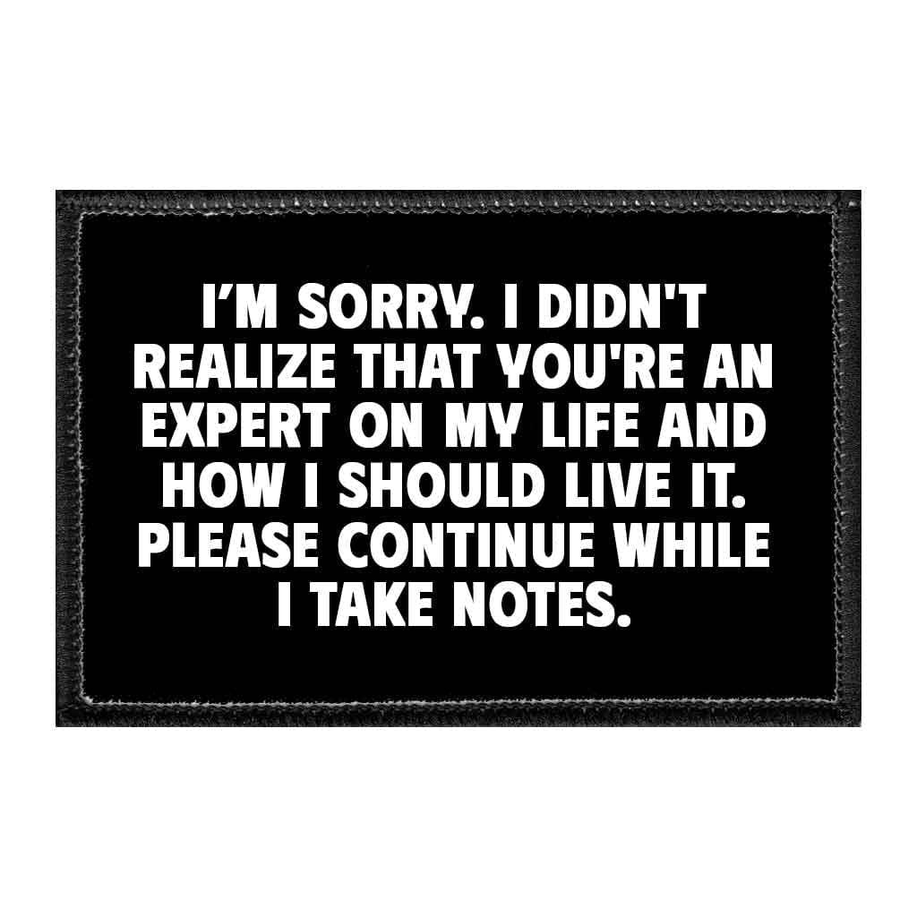 I Am Sorry, I Didn't Realise That You're An Expert On My Life And How I ...