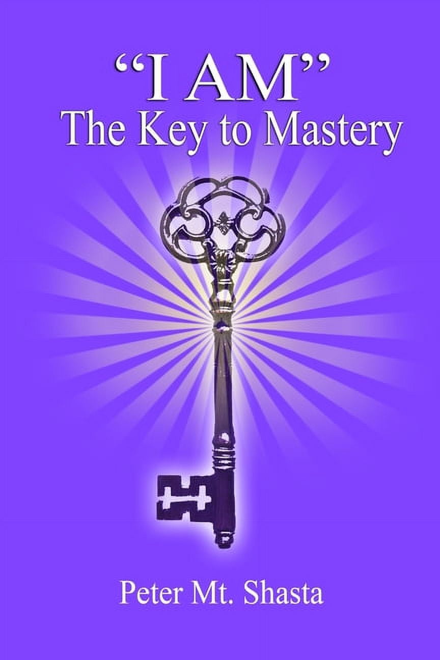 I Am Teachings "I AM" the Key to Mastery, (Paperback) - Walmart.com