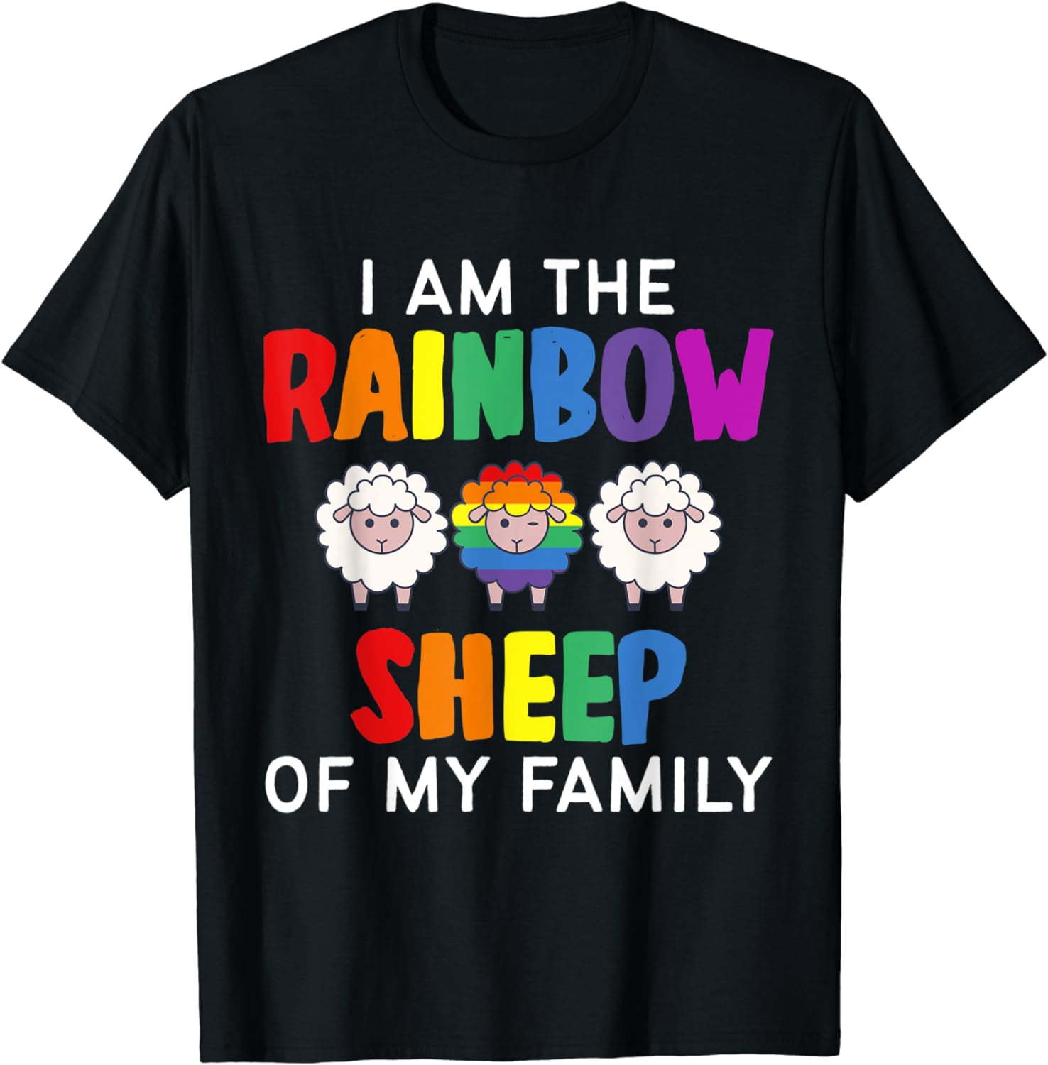 I Am The Rainbow Sheep Of My Family - LGBT LGBTQ Gay Pride T-Shirt ...