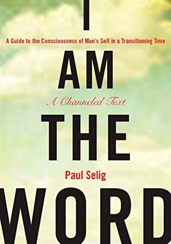 Pre-Owned I Am the Word: A Guide to the Consciousness of Man's Self in ...