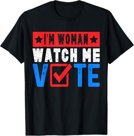 I Am Woman Watch Me Vote Election Day 2024 American Colors T-Shirt ...