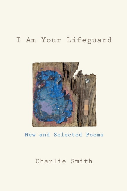 I Am Your Lifeguard: New and Selected Poems, (Hardcover) - Walmart.com