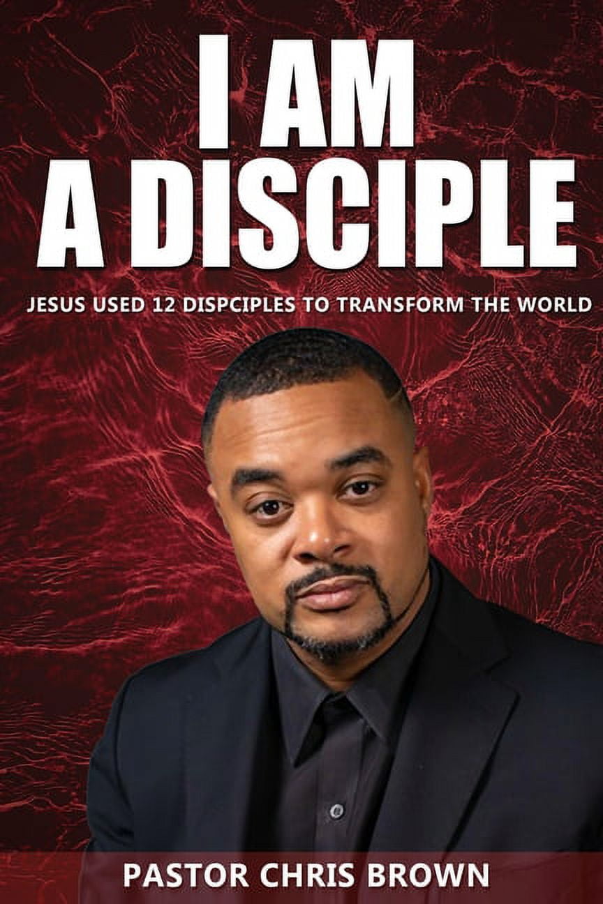 I Am a Disciple (Paperback) by Clinton Richard, Chris Brown - Walmart.com