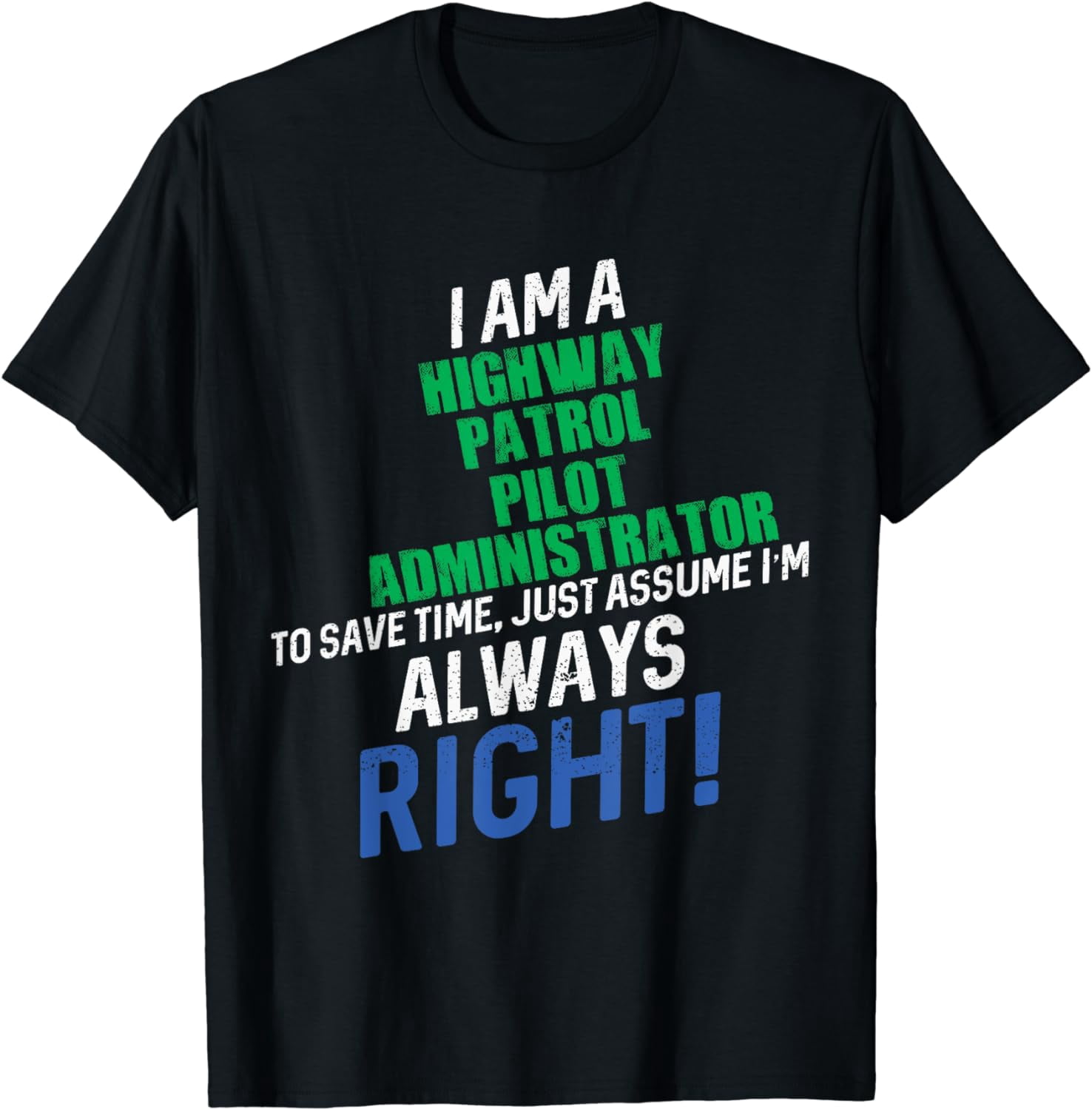 I Am a Highway Patrol Pilot Administrator To Save Time I'm A T-Shirt ...