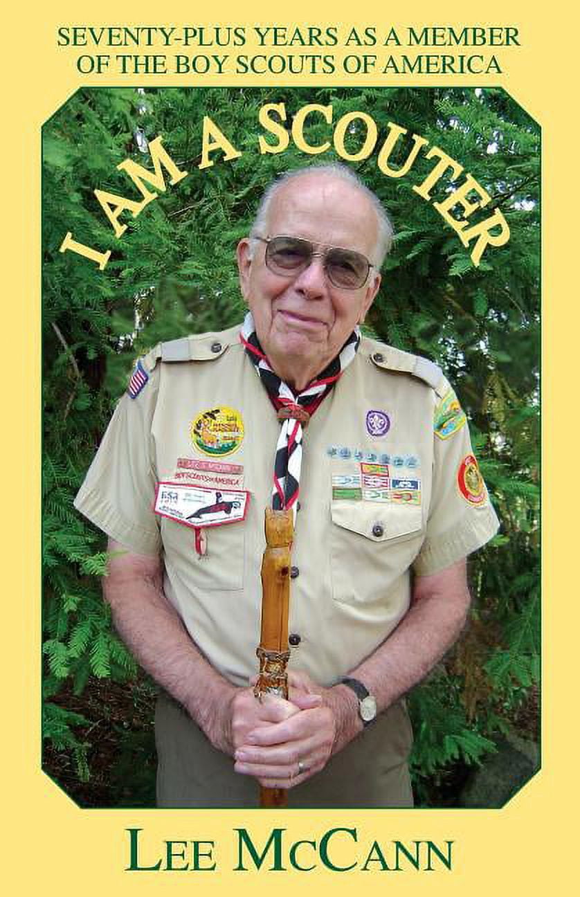 I Am a Scouter: Seventy-Plus Years as a Member of the Boy Scouts of ...