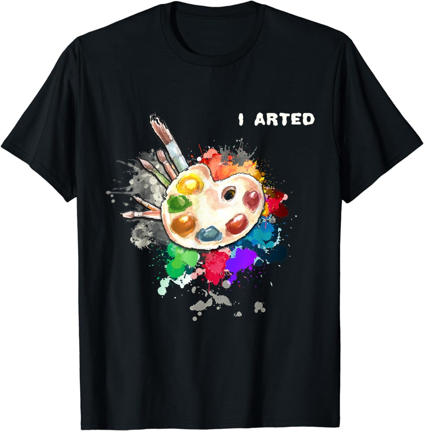 I Arted Funny Art Cool Graphic Colorful Artist Gift T-Shirt - Walmart.com