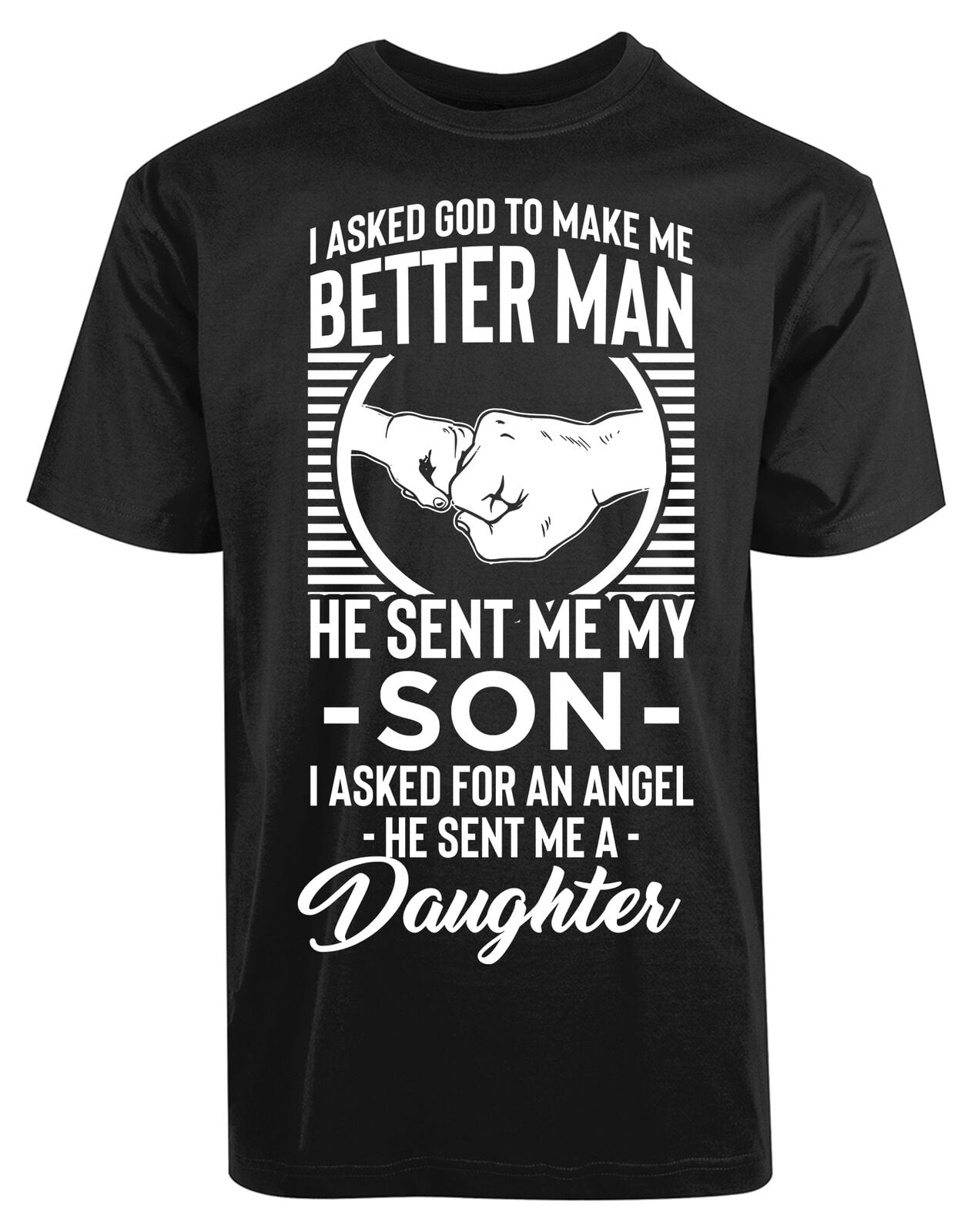 I Asked God To Make Me Better Man He Sent Me My Son New Mens Shirt Gift ...