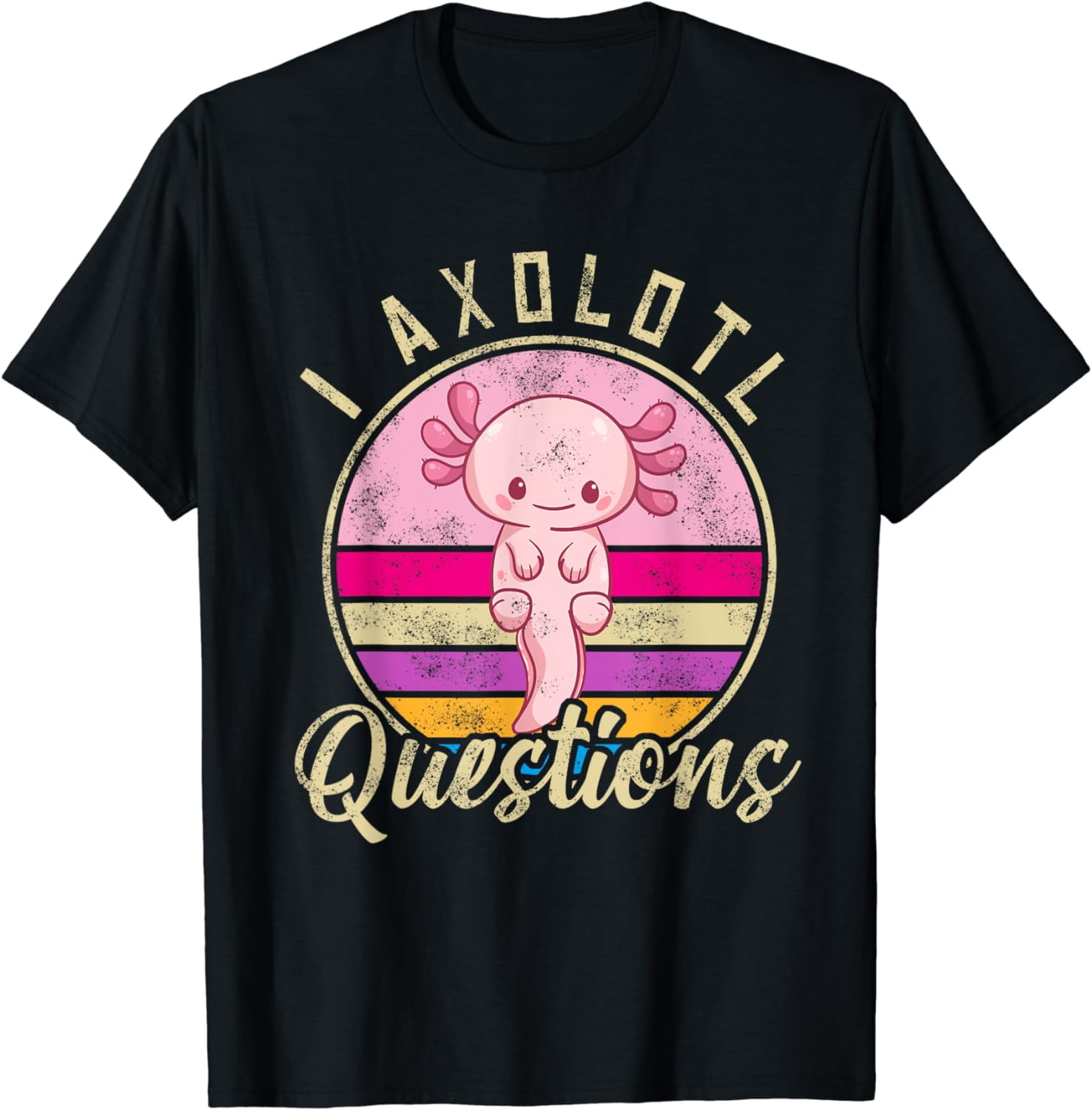 I Axolotl Questions Funny & Cute Axolotl Sayings Outfit T-Shirt ...