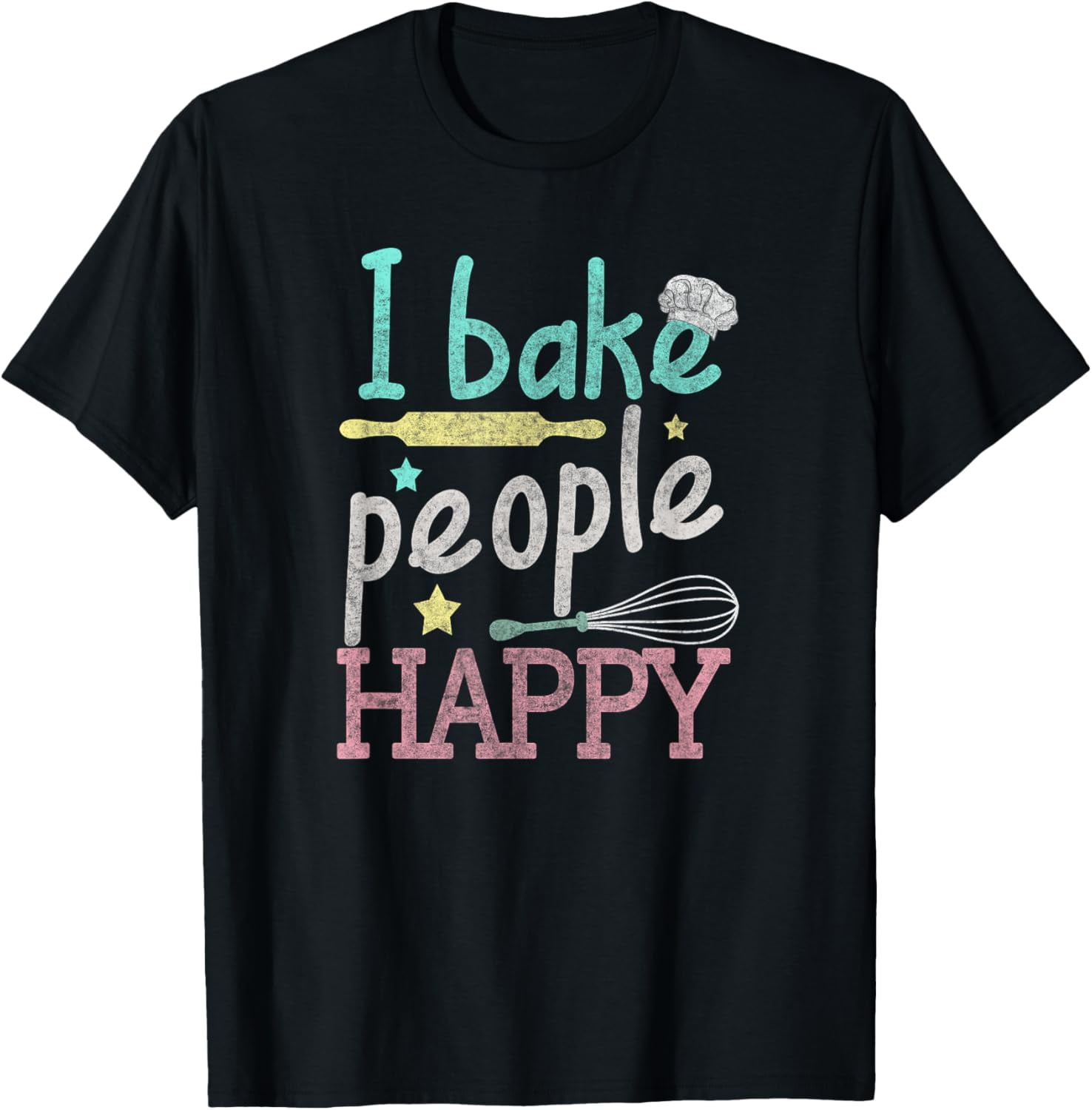 I Bake People Happy Pastry Chef Cake Cookie Baker Gift T-Shirt ...