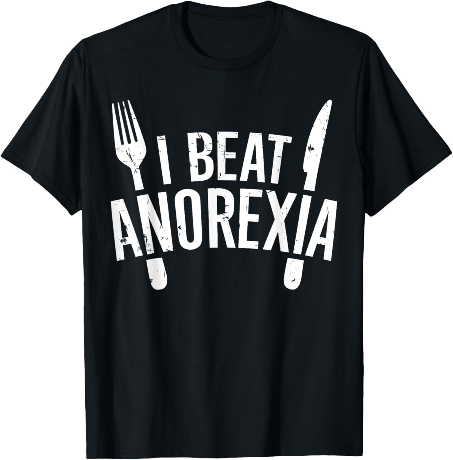 I Beat Anorexia Awareness Funny T-Shirt - Walmart.com