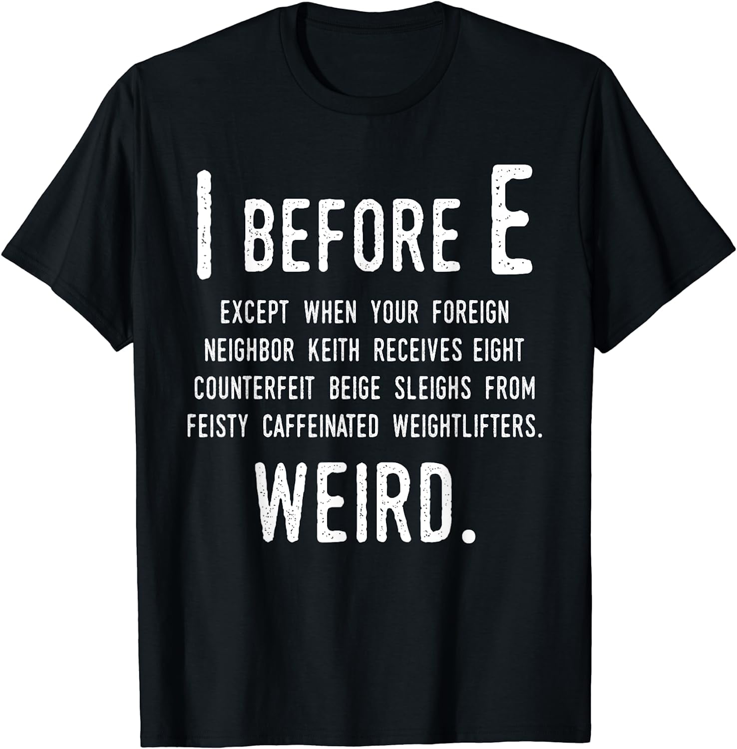 I Before E Funny English Grammar Exceptions To The Rule T-Shirt ...