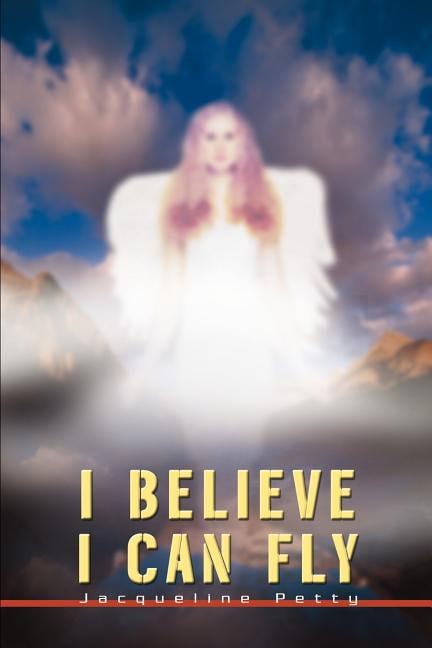 I Believe I Can Fly (Paperback) - Walmart.com