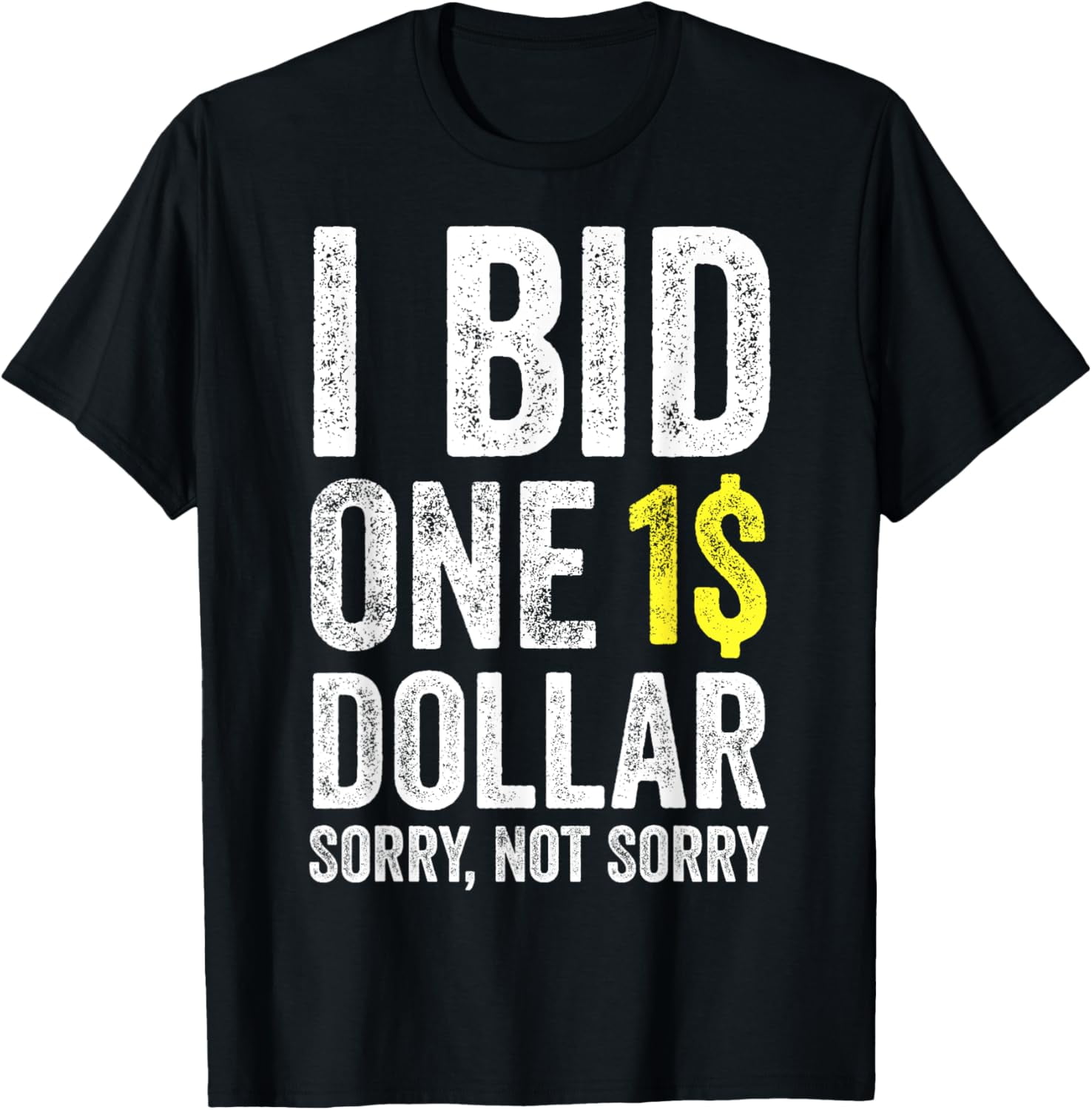 I Bid One Dollar Shirt T-Shirt - Walmart.com