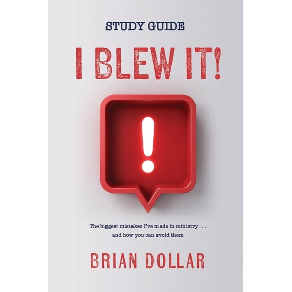 I Blew it! Study Guide: The biggest mistakes I've made in ministry ...