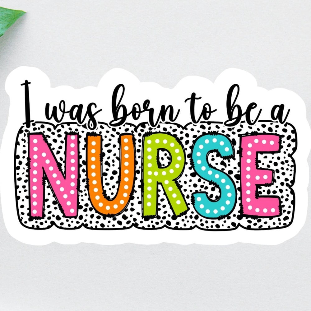 I Was Born To Be A Nurse Sticker, Registered Nurse Sticker Stickernurse ...