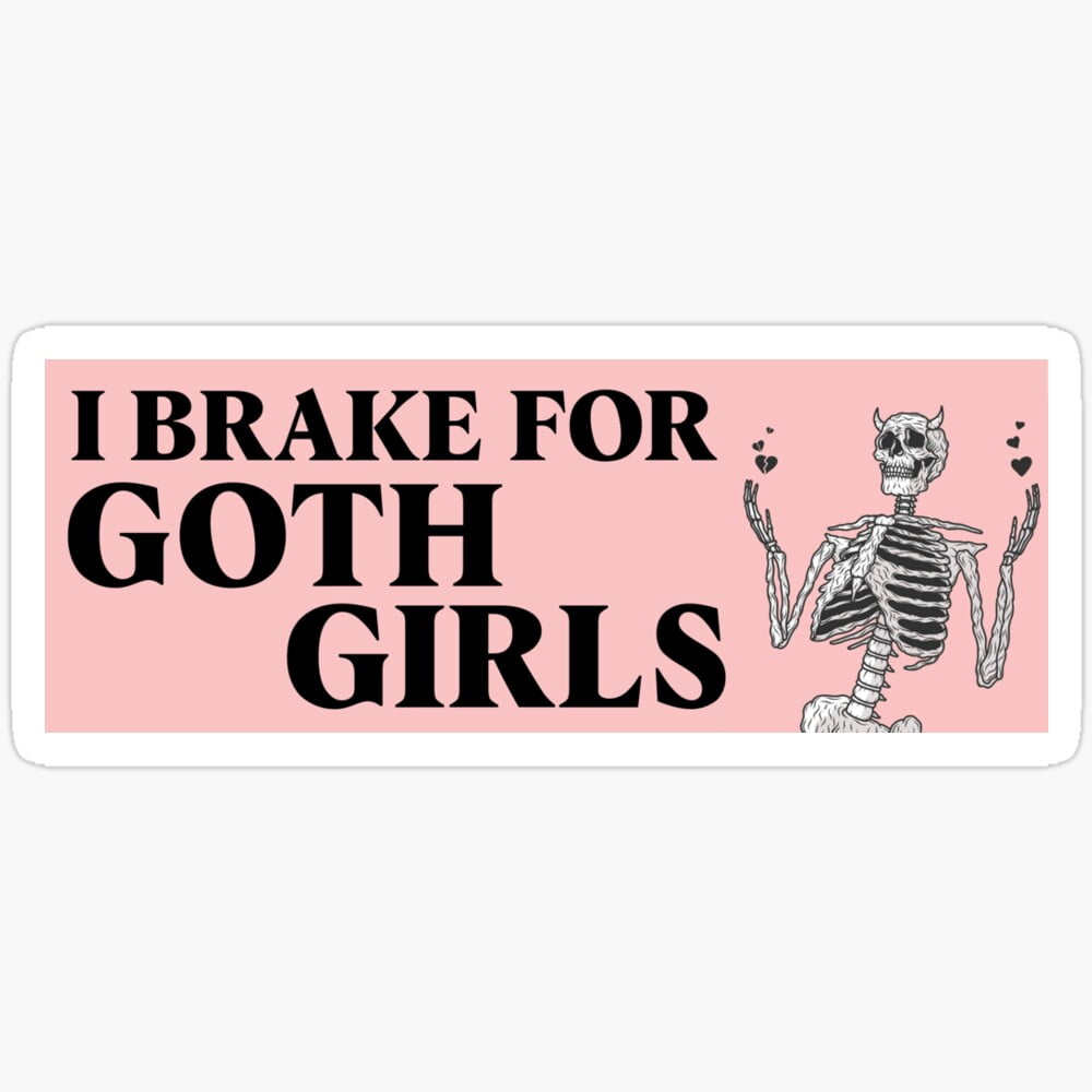 I Brake For Goth Girls Gothic Skeleton Bumper Sticker Phone Decal Water ...