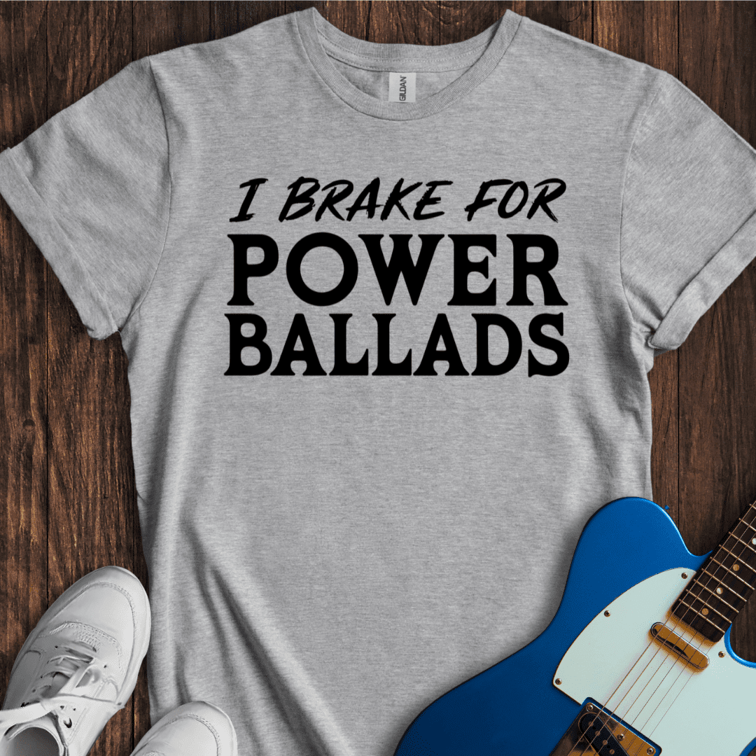 I Brake For Power Ballads T-Shirt - Walmart.com