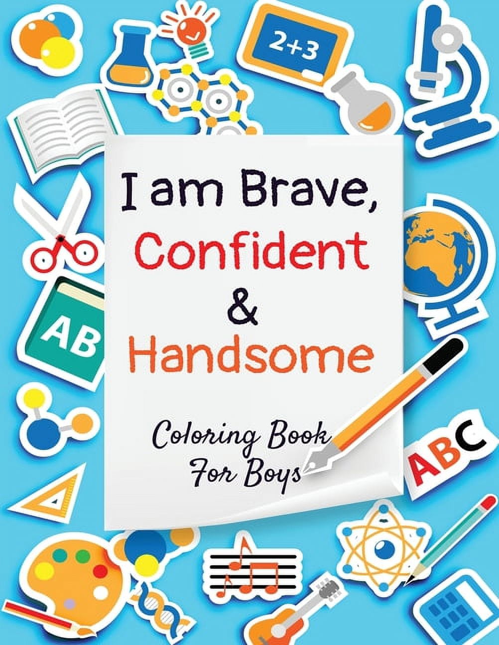 I am Brave, Confident and Handsome: Coloring book for boys - containing ...