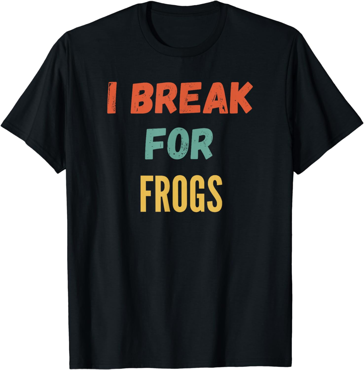 I Break For Frogs T-Shirt - Walmart.com