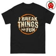 I Break Things For Fun Funny Clay Shooter Trap Humor Unisex T-Shirt up ...