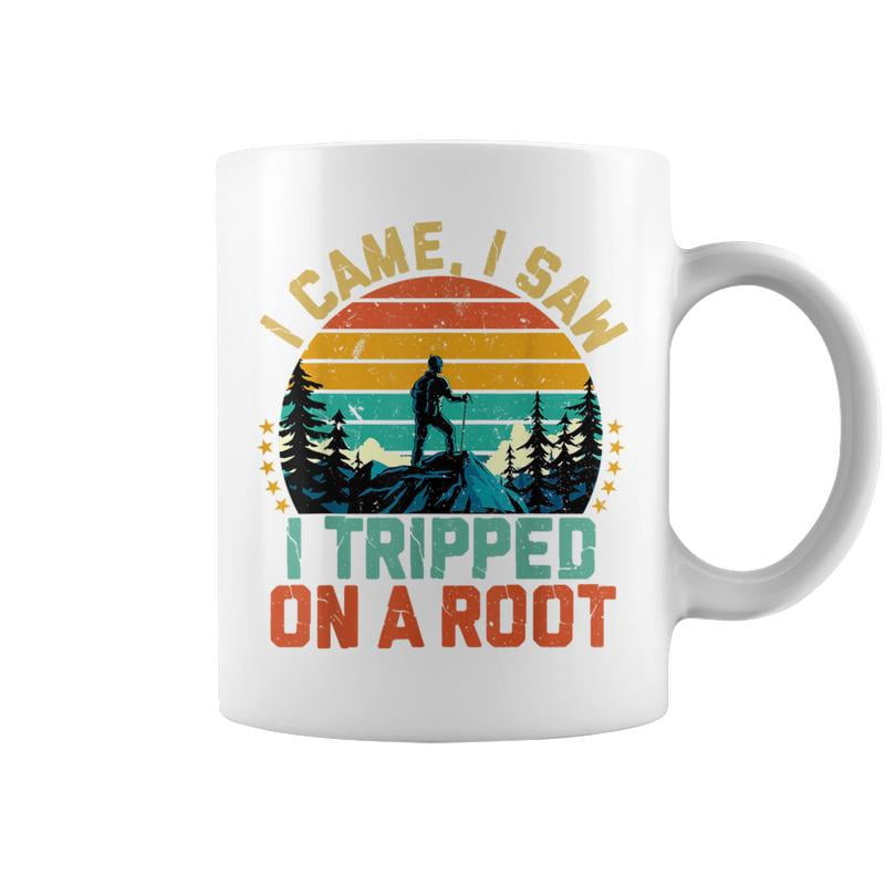 I Came I Saw I Tripped On A Root Adventure Hiking Coffee Mugs - Walmart.com