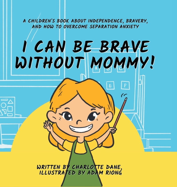 I Can Be Brave Without Mommy! A Children's Book About Independence ...