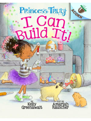 I Can Build It!: An Acorn Book (Princess Truly #3): Volume 3 - Walmart.com