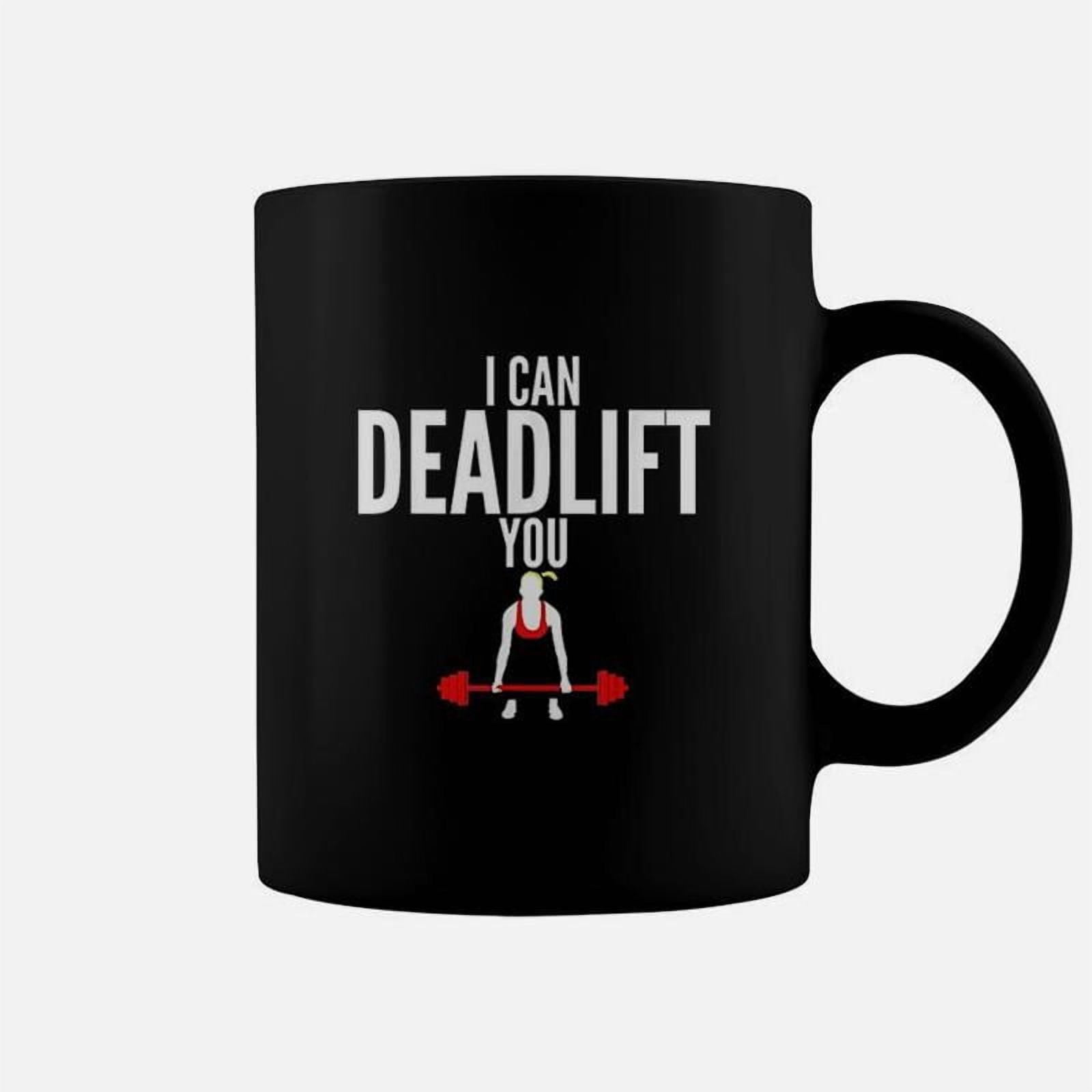 I Can Deadlift You Fitness Coffee Mug - Walmart.com