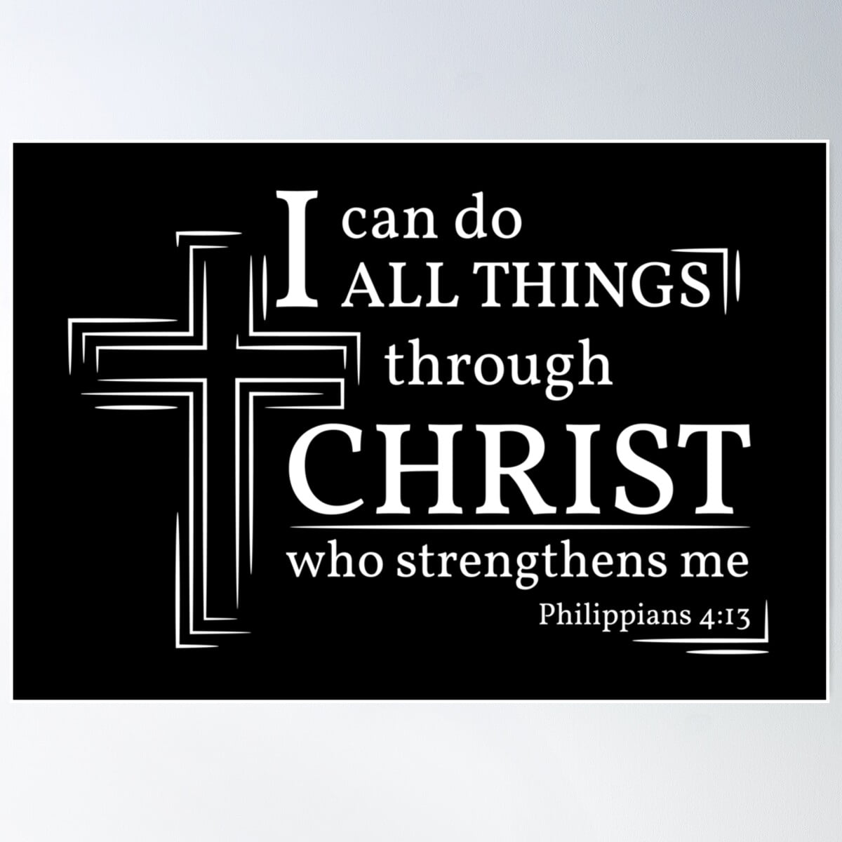 I Can Do All Things Through Christ Who Strengthens Me Philippians 4:13 ...