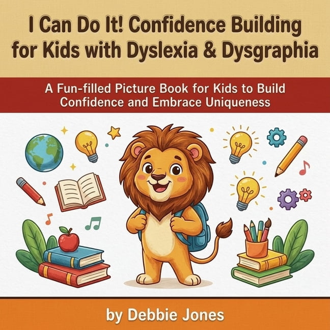 I Can Do It! Confidence Building for Kids with Dyslexia & Dysgraphia: A ...