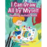 I Can Draw All by Myself Drawing Activity Book (Paperback) - Walmart.com
