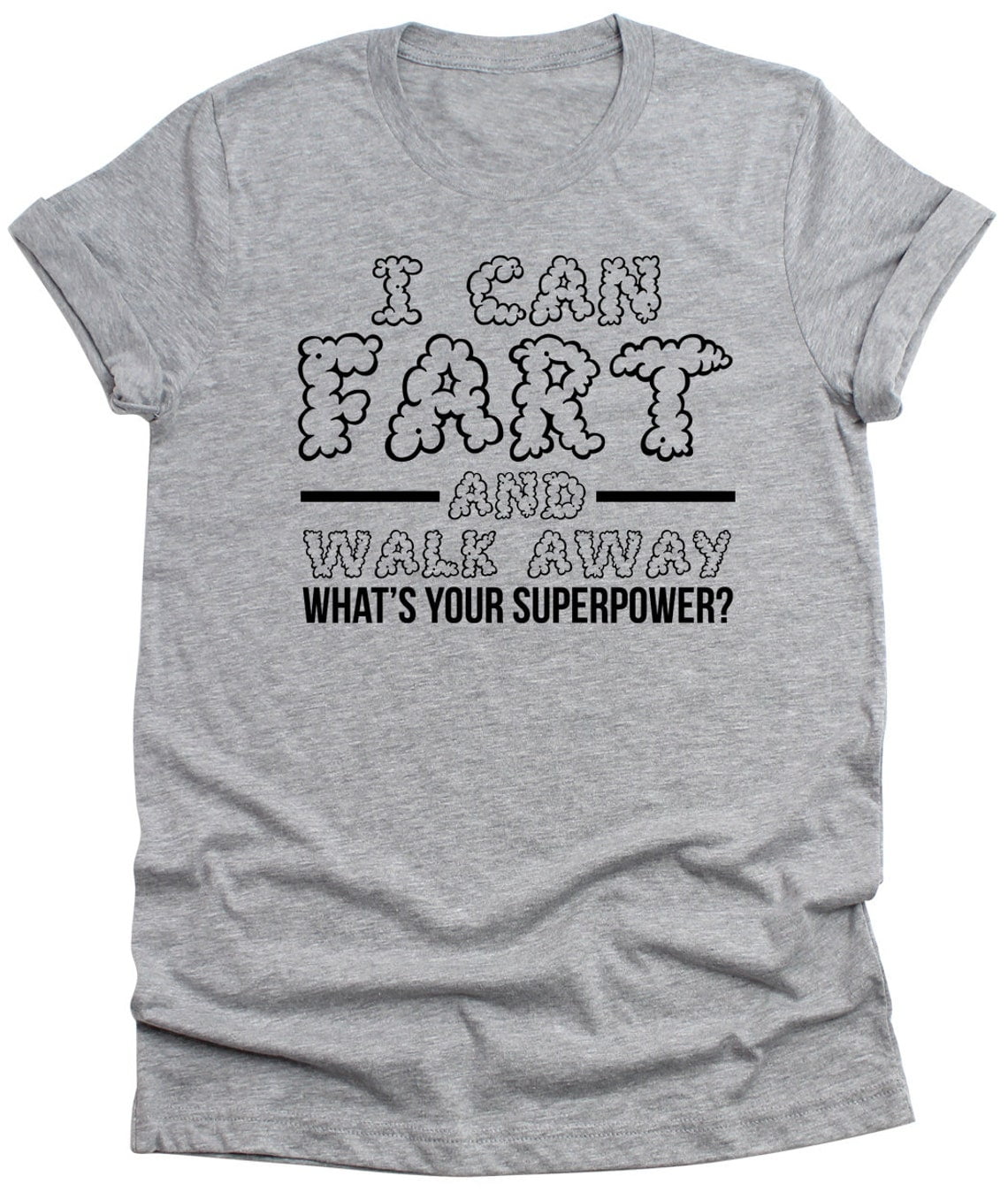I Can Fart And Walk Away Funny Mens T-Shirt Fathers Day Gifts Shirt ...