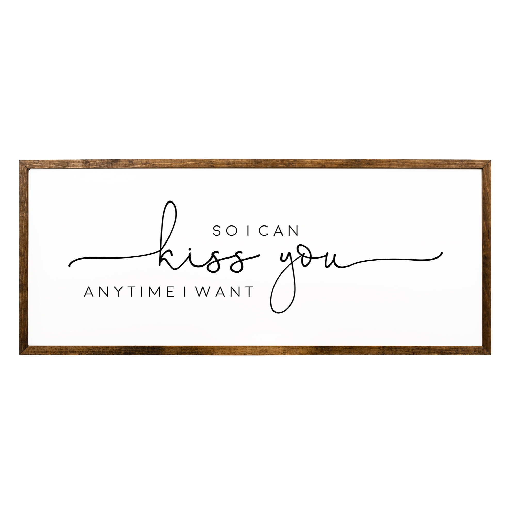 So I Can Kiss You Anytime I Want Sign 20x48 inches | Above Bed Wall ...