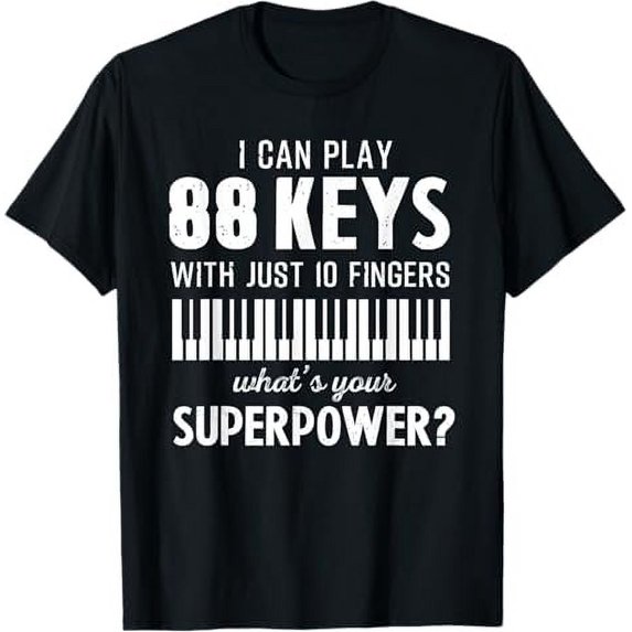 I Can Play 88 Keys Piano Player Pianist Musician Music T-Shirt ...