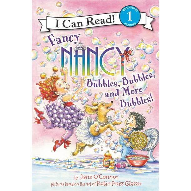 I Can Read Level 1: Fancy Nancy: Bubbles, Bubbles, and More Bubbles! (Hardcover) - Walmart.com