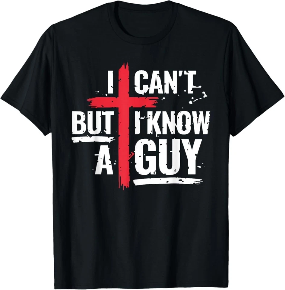 I Can'T But I Know A Guy Jesus Cross Funny Christian T-Shirt, Vintage T ...