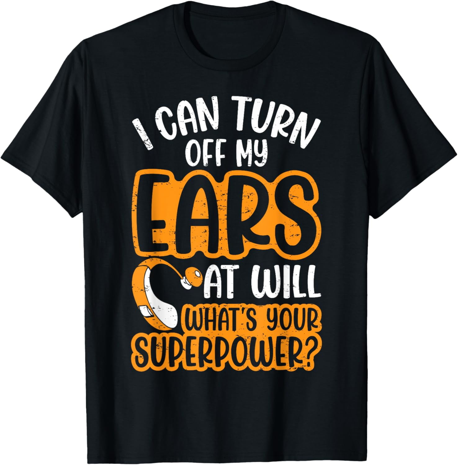 I Can Turn Off Ears Impaired Hard Cochlear Implant Awareness T-Shirt ...