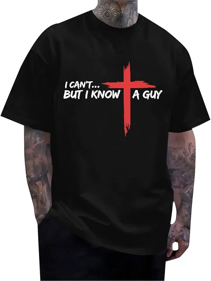 I Can't But I Know A Guy Christian T-Shirt Men's Religious Faith Cross ...