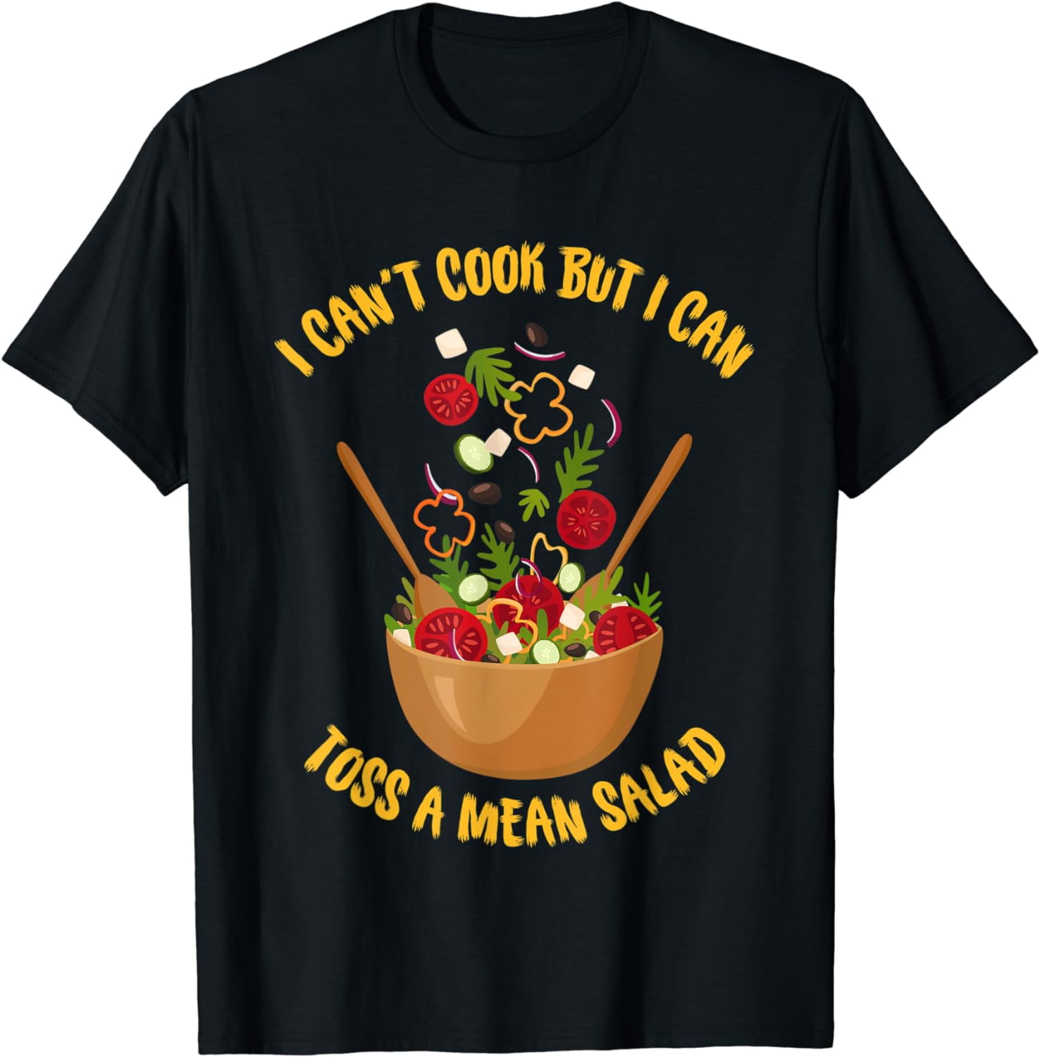 I Can't Cook But I Can Toss A Mean Salad T-Shirt - Walmart.com