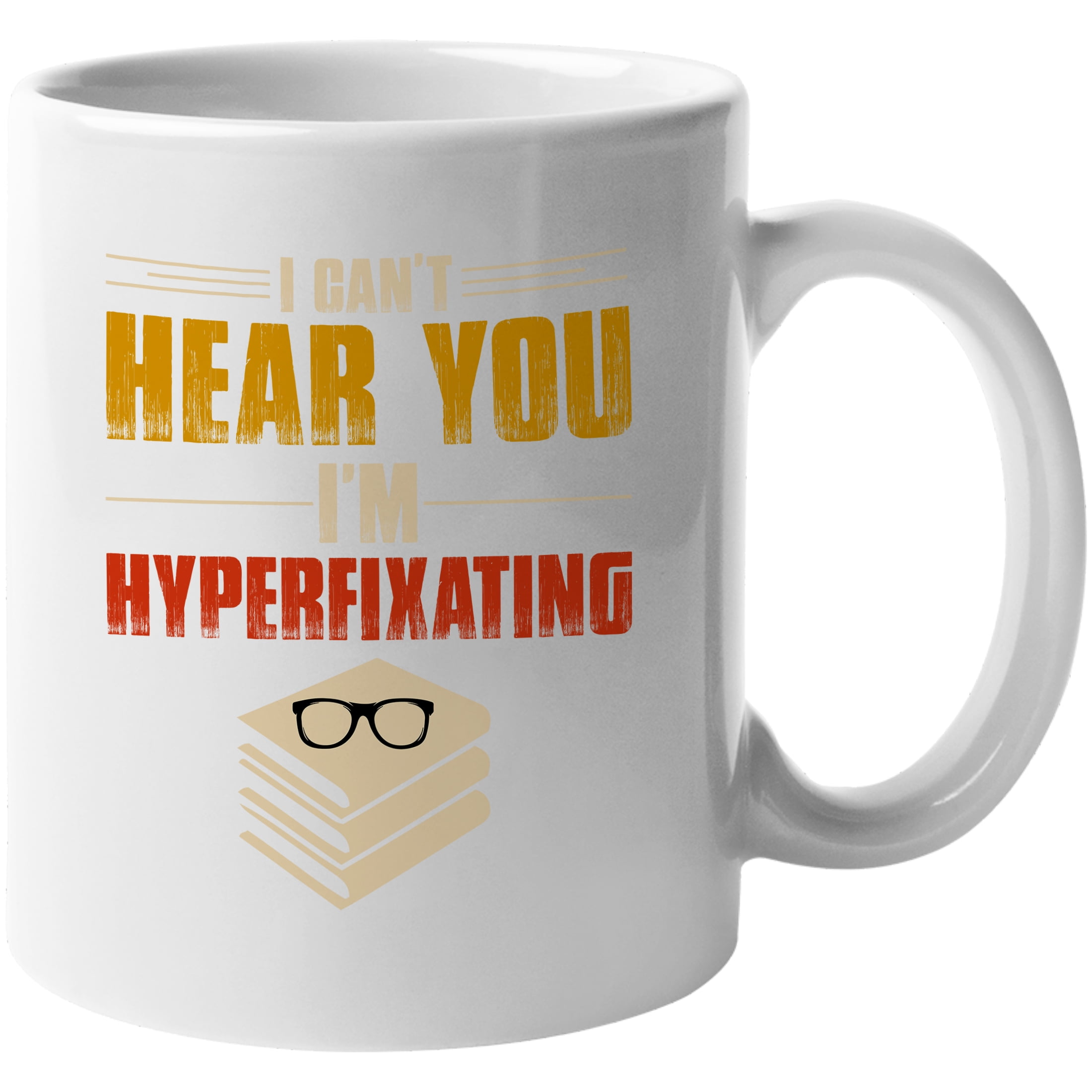I Can't Hear You, I'm Hyperfixating, Funny Hyperfixation Quote, White ...