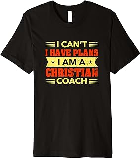 I Can't I Have Plans Christian Coach Funny Religious Humor Premium T ...