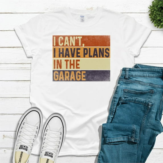 I Can’t I Have Plans In The Garage Vintage Quote Graphic Shirt Mechanic ...