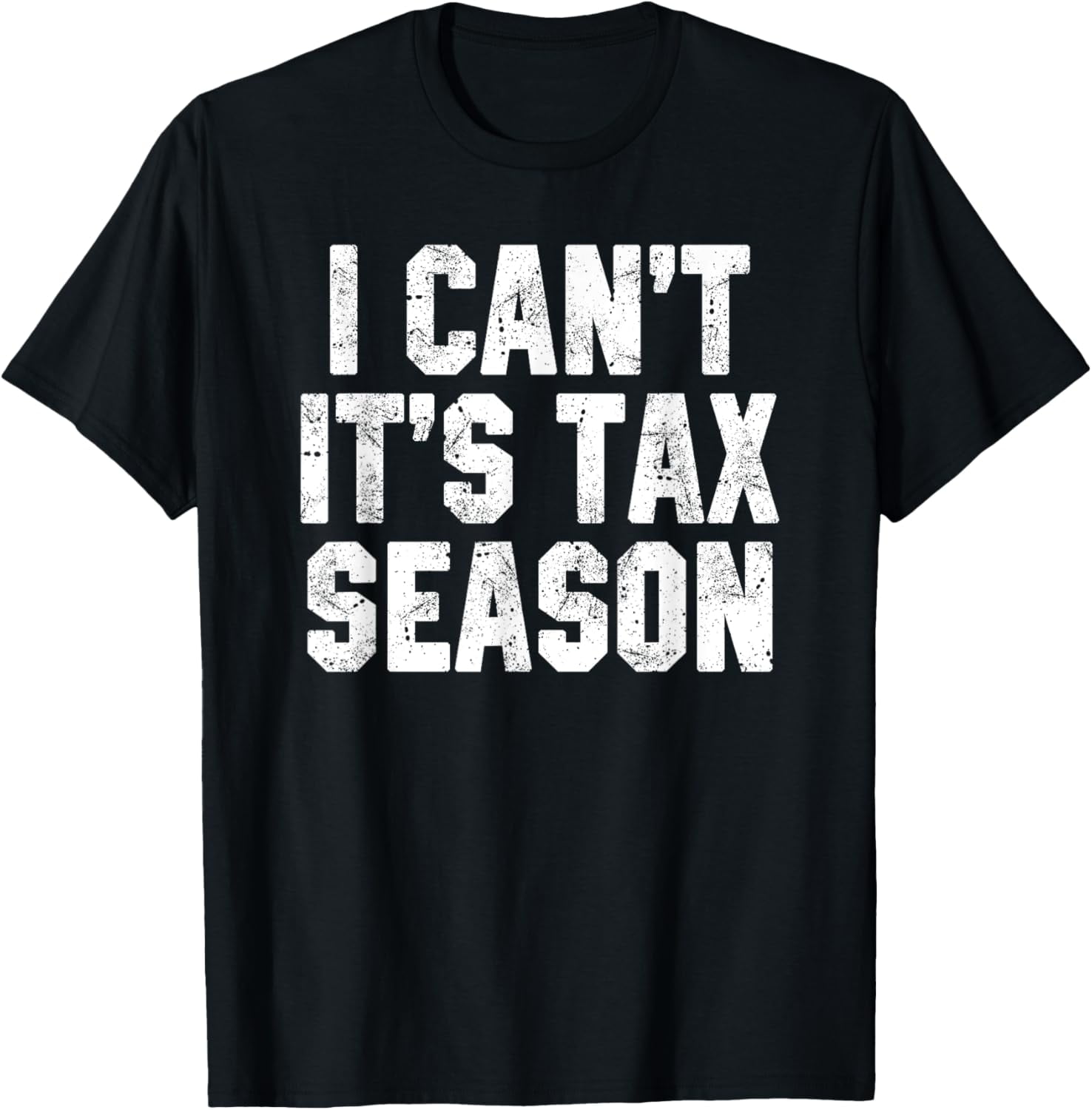 I Can't It's Tax Season Accounting Fun Accountant CPA Gift T-Shirt ...