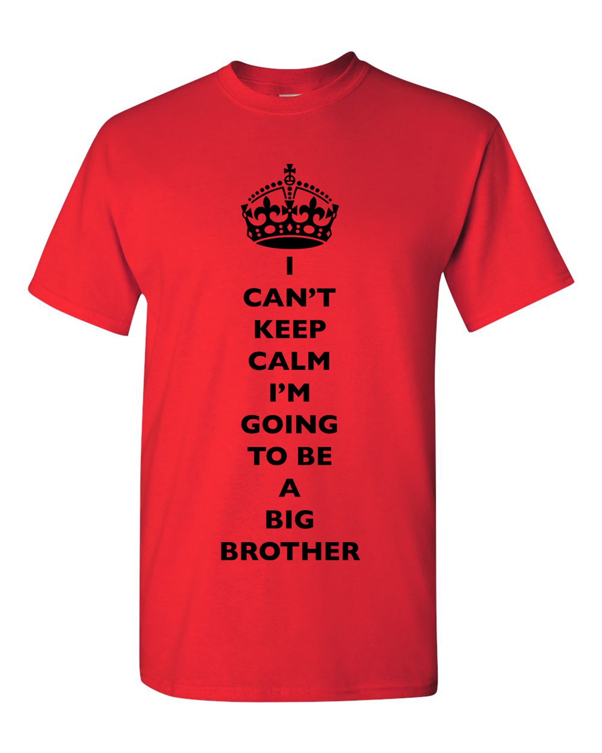 I Can't Keep Calm I'm Going To Be A Big Brother Bro Funny DT Adult T ...