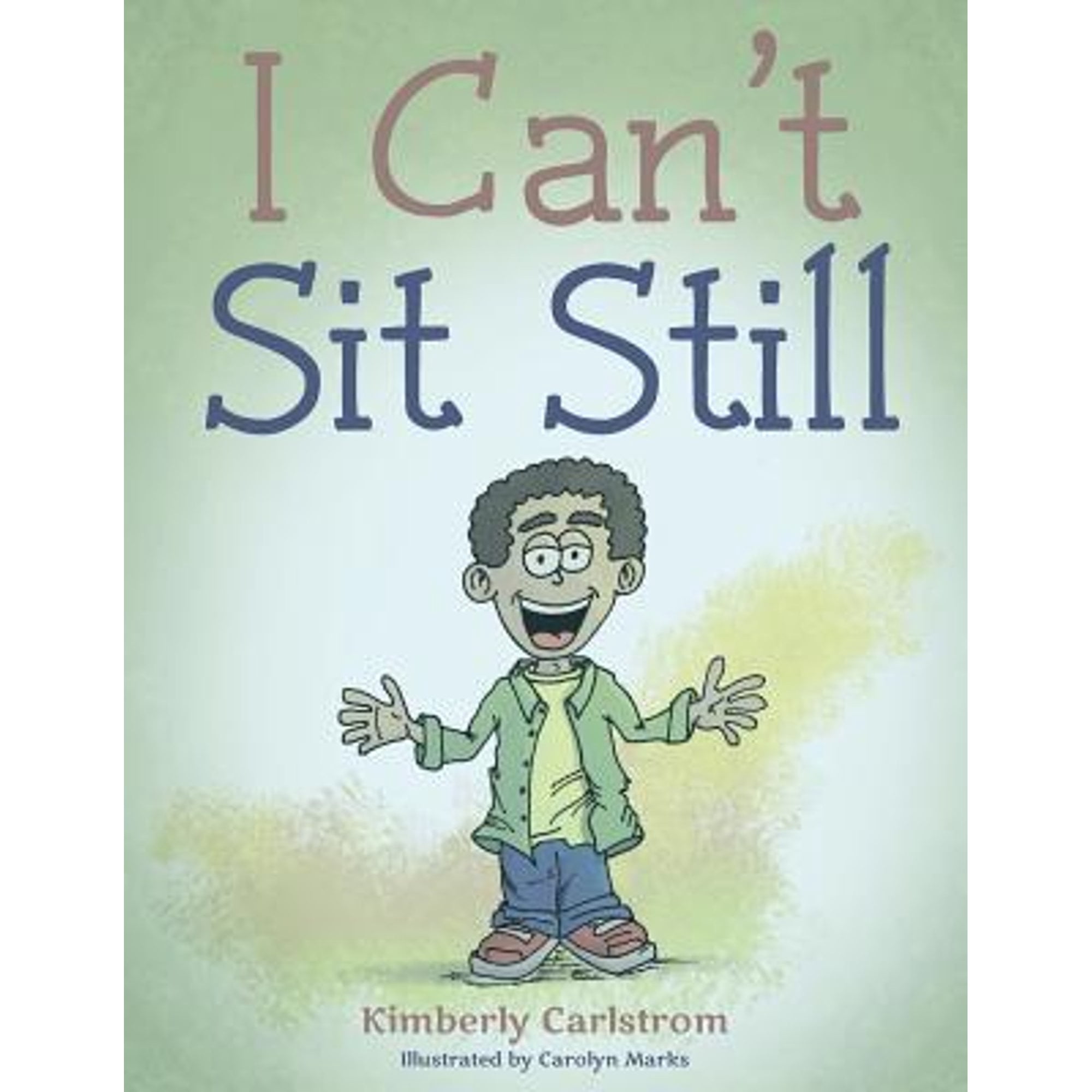 I Can't Sit Still (Paperback) by Kimberly Carlstrom - Walmart.com